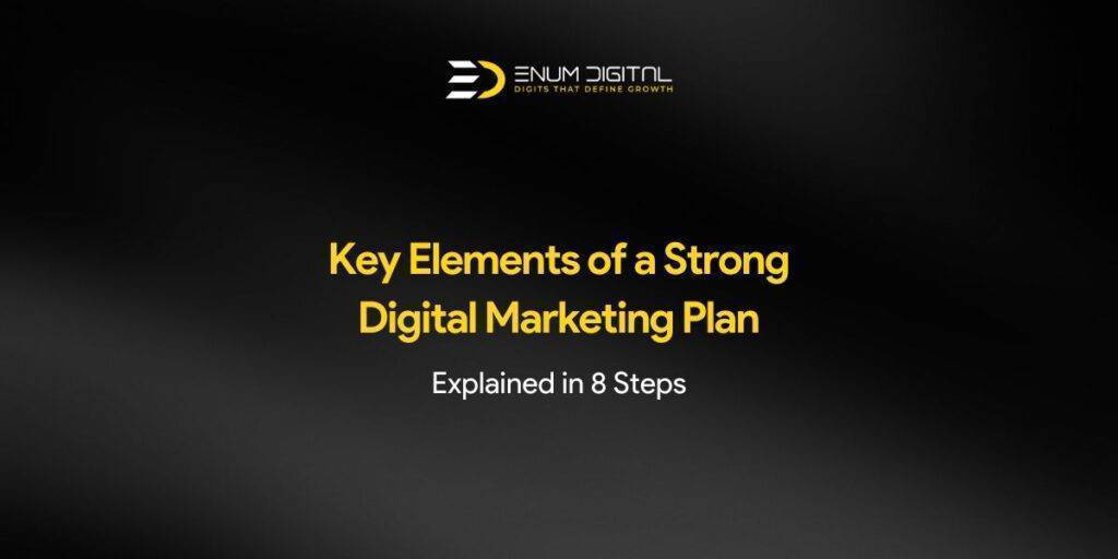 Key Elements of a Strong Digital Marketing Plan - Enum Digital